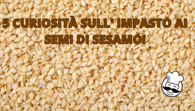 5 Curiosità sull'Impasto ai Semi di Sesamo - Mister Pizza